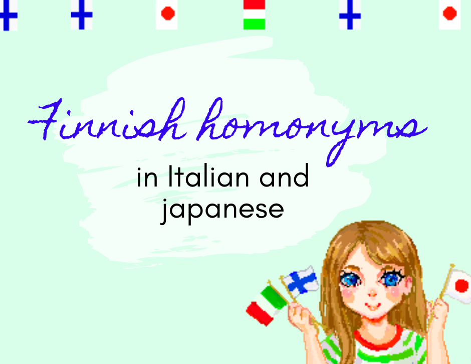 Finnish homonyms in Italian and Japanese – a Polyglot illustrating ...